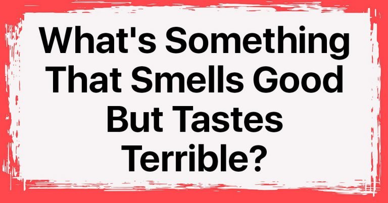 10 Things That Smell Good But Taste Really Bad – Cook It